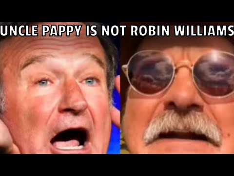 Uncle Pappy is not Robin Williams - YouTube