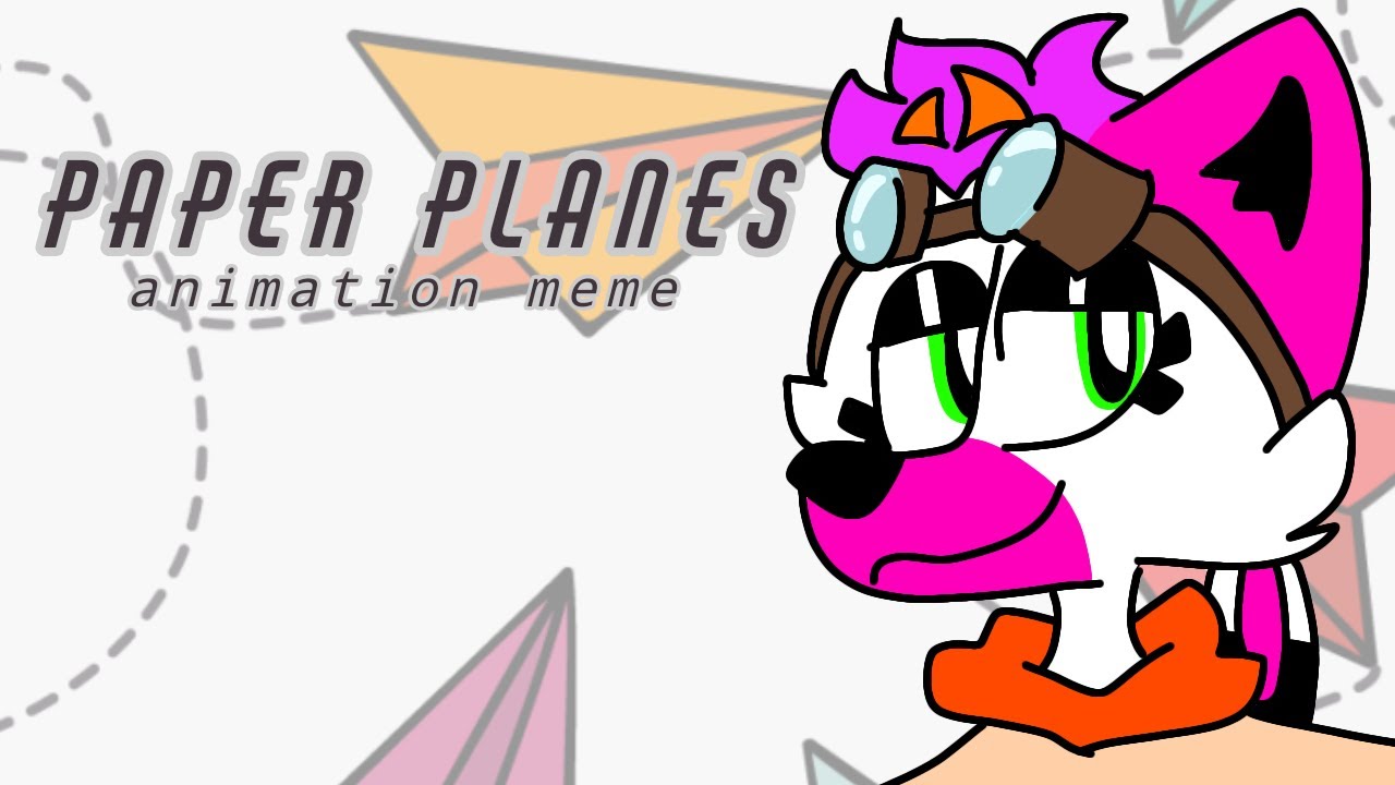 Paper Planes// Animation meme - YouTube