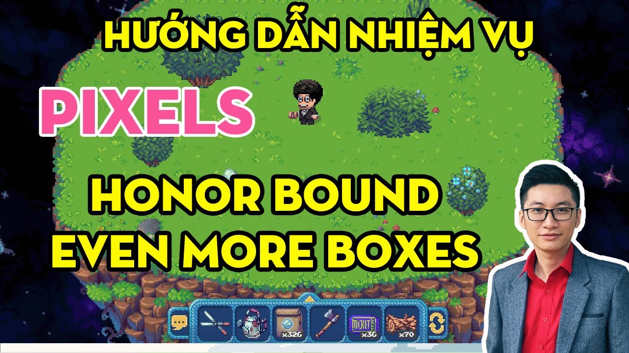 Hướng dẫn làm nhiệm vụ HONOR BOUND và EVEN MORE BOXES trong game PIXELS - YouTube