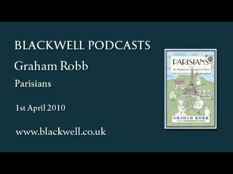 Graham Robb - Parisians - Part 2 of 2 - YouTube
