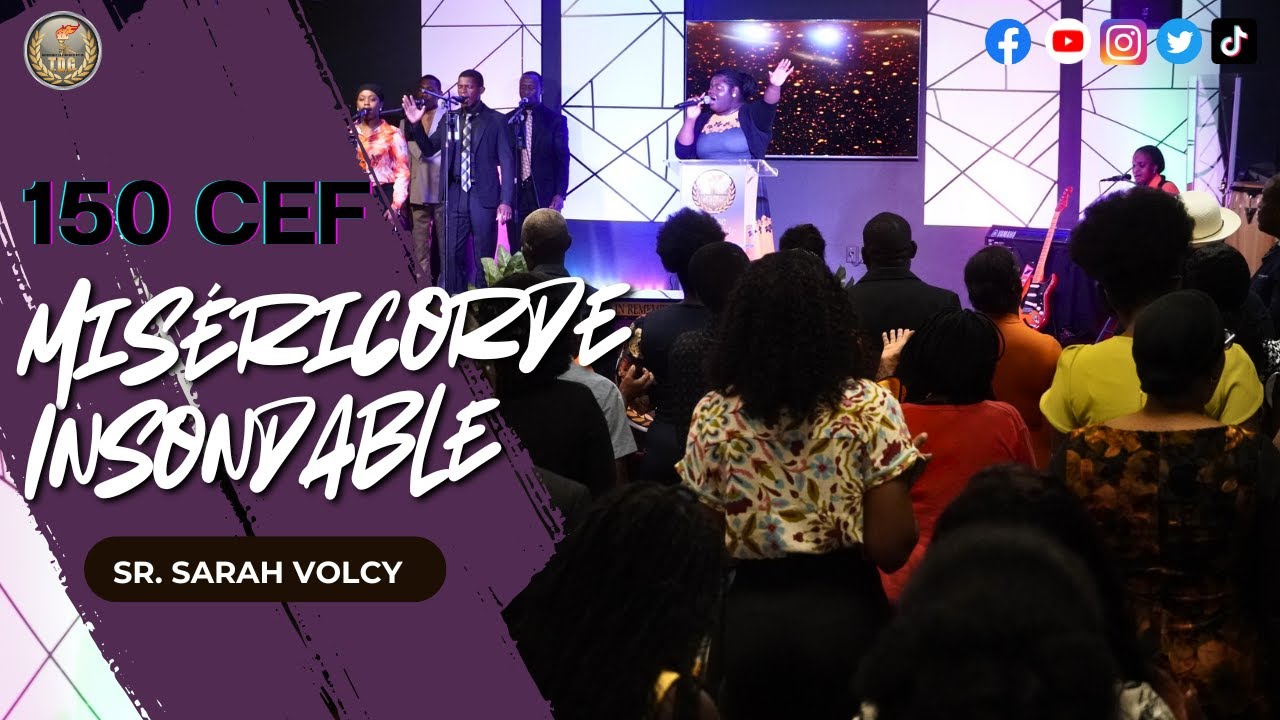 150 CEF MISÉRICORDE INSONDABLE!!! | SARAH VOLCY | TDG CHURH - YouTube