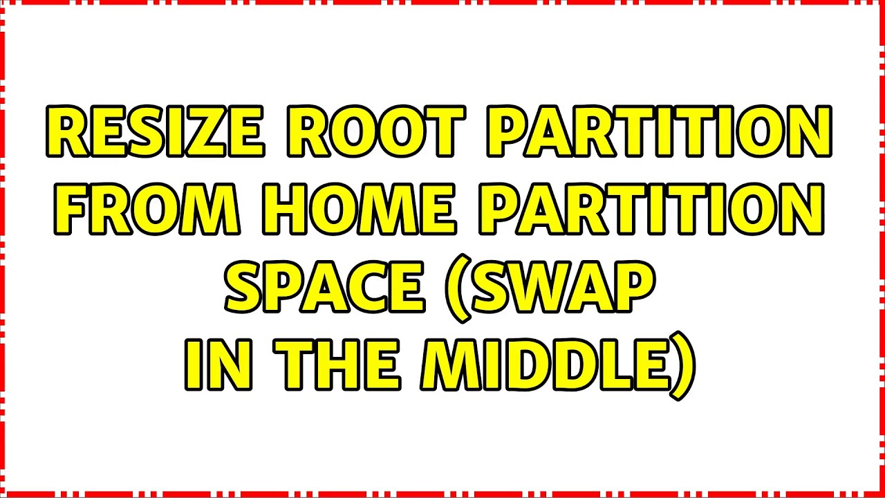 Ubuntu: Resize root partition from home partition space (swap in the ...