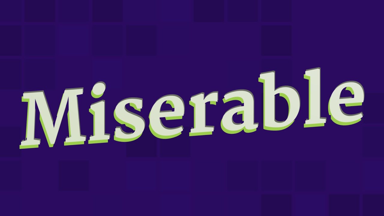 MISERABLE pronunciation • How to pronounce MISERABLE - YouTube