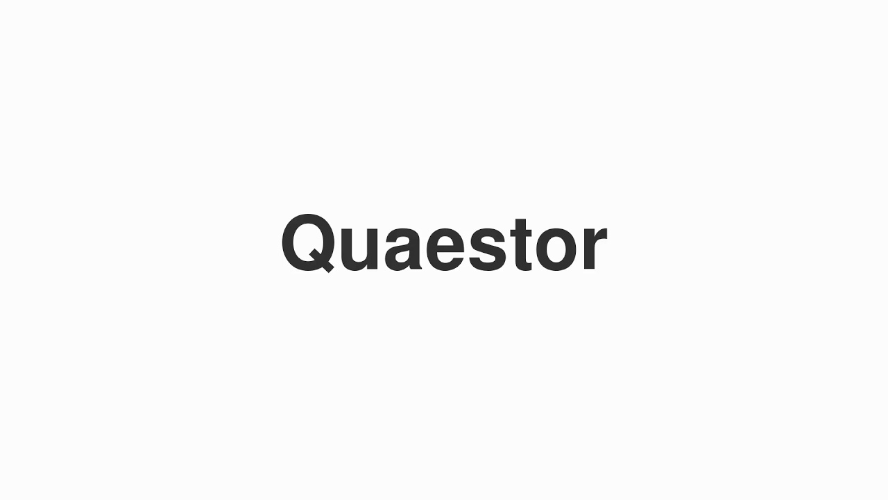 How to Pronounce "Quaestor" - YouTube