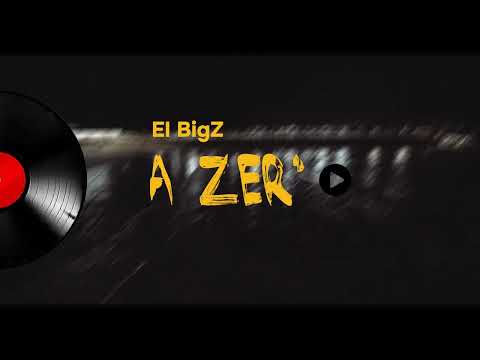 A zer' - El BigZ -