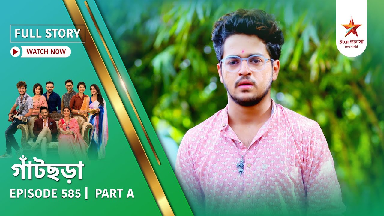 Full Story | Gaatchora | Episode 585 | Part A - YouTube