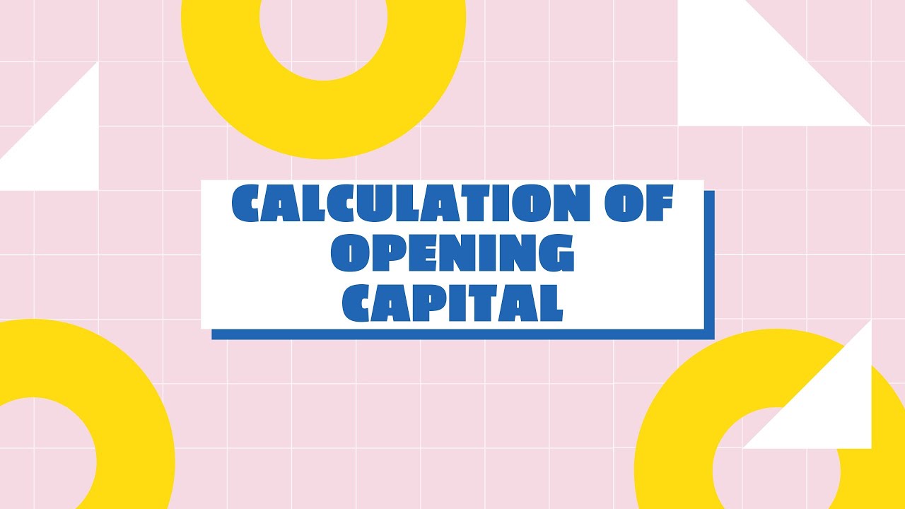 Calculation of Opening Capital - YouTube