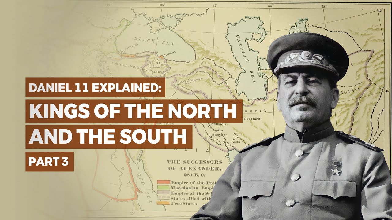 Daniel 11 Explained: Kings of the North and South - The Final Conflict ...