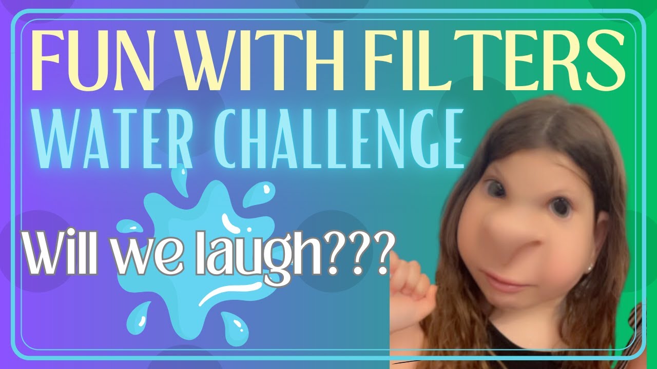 FUN WITH FILTERS | Water Challenge - YouTube