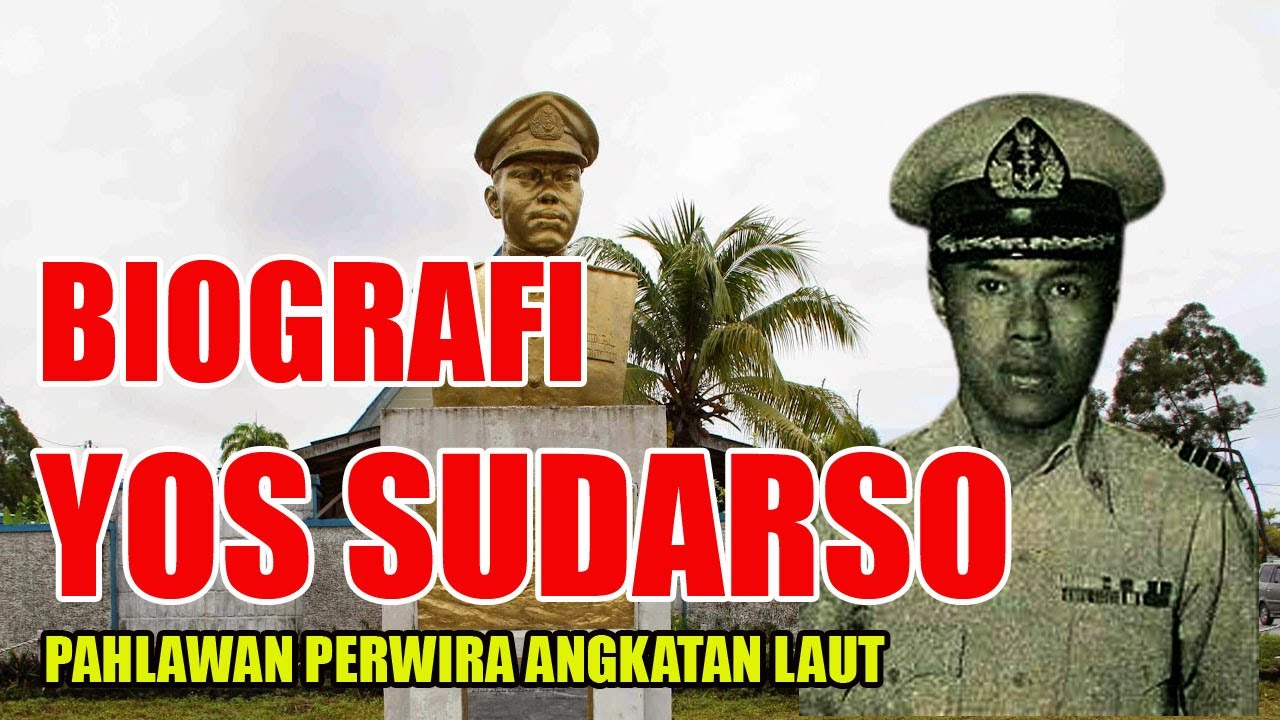 BIOGRAFI SINGKAT YOS SUDARSO PAHLAWAN PERWIRA ANGKATAN LAUT - YouTube