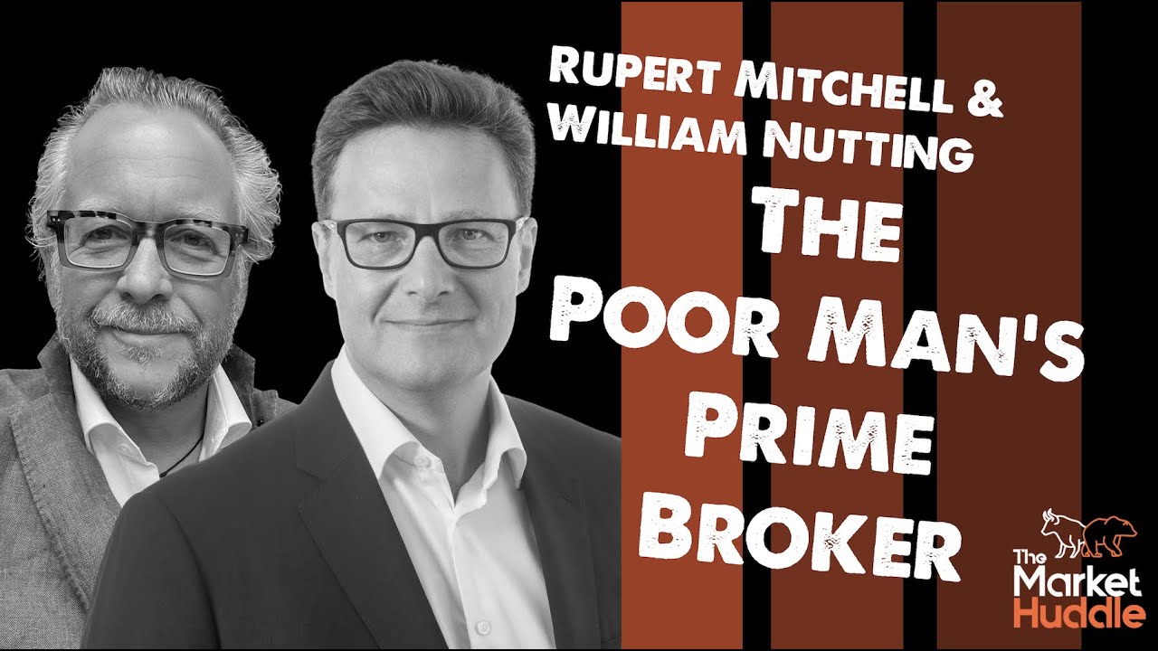 The Poor Man's Prime Broker (guests: Rupert Mitchell & William Nutting ...