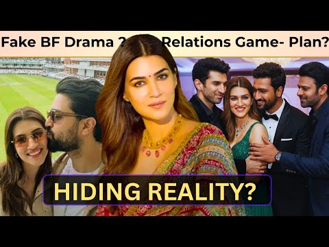 WHY KRITI SANON FAKING HER RELATIONSHIP WITH KABIR ? ADITYA, VICKY AND PRABHAS RELATIONSHIP REALITY?