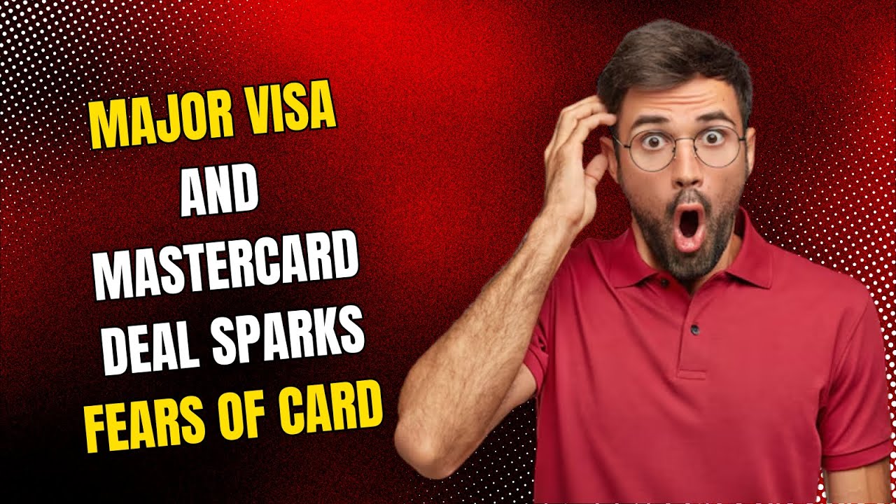 Major Visa and Mastercard deal sparks fears of card declines for ...