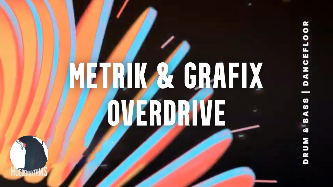 Metrik & Grafix - Overdrive - YouTube