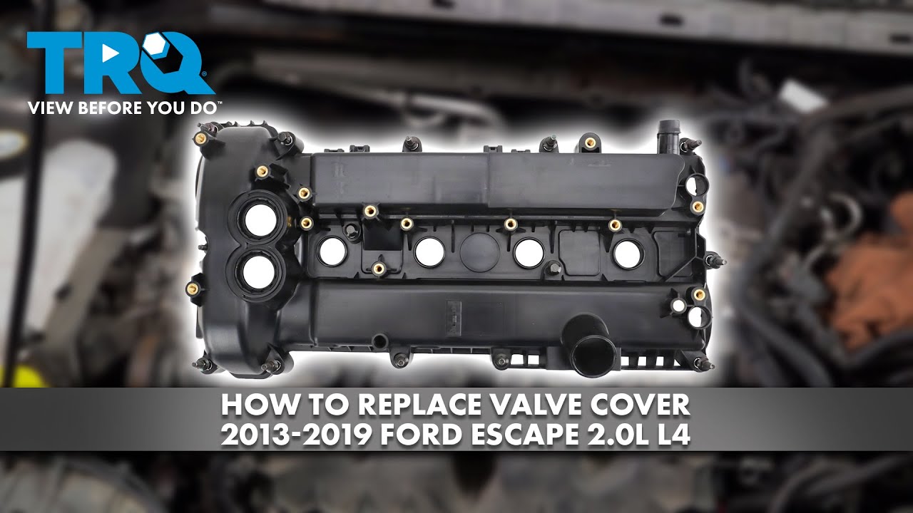 How to Replace Valve Cover 2013-2019 Ford Escape 2.0L L4 - YouTube