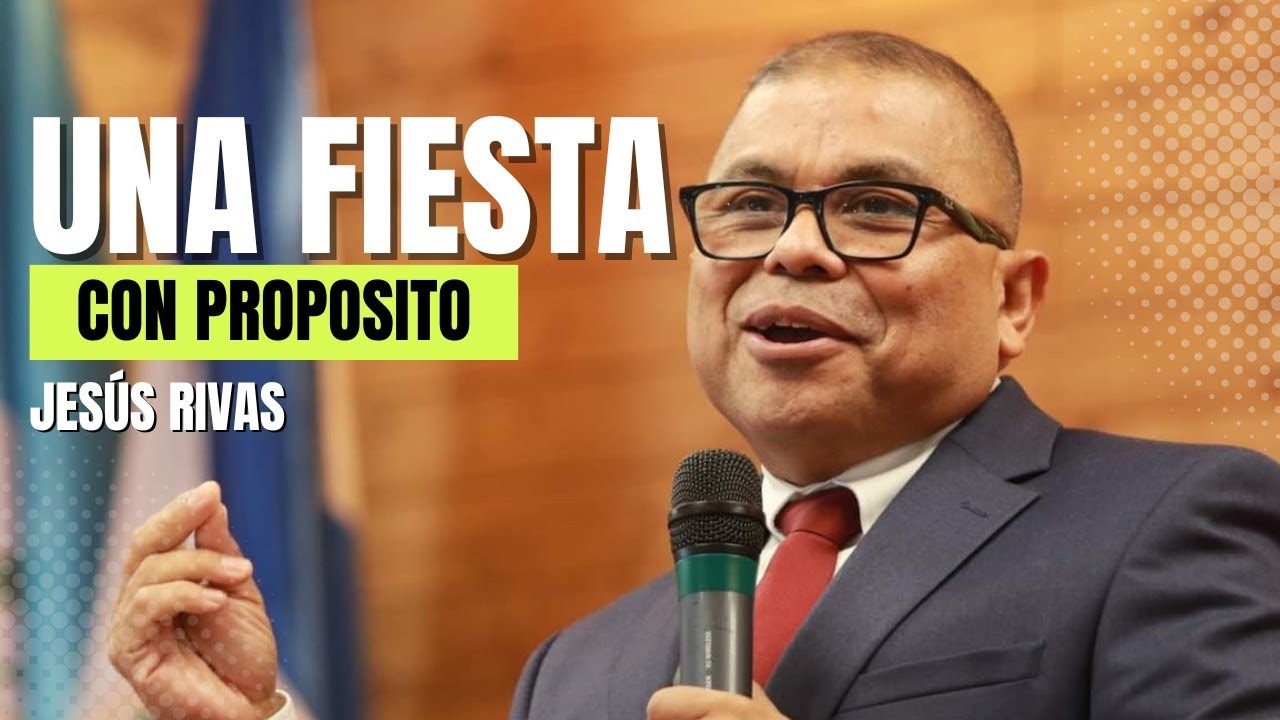 Una Fiesta Con Proposito | Jesús Rivas - YouTube