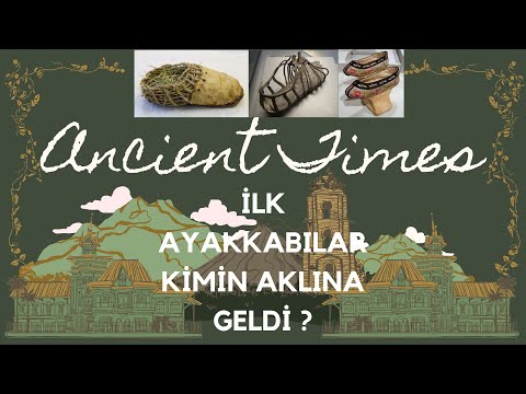 İLK AYAKKABI : İLKELLİKTEN MODERNLİĞE AYAKKABI TARİHÇESİ