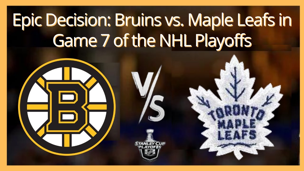 Epic Decision: Bruins vs Maple Leafs in Game 7 of the NHL Playoffs ...