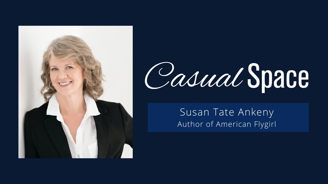 267: Susan Tate Ankeny, Author of American Fly Girl, the Story of ...