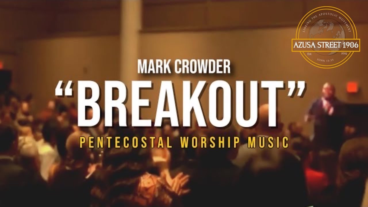 “Breakout” - Mark Crowder - Apostolic/Pentecostal Worship Music - YouTube