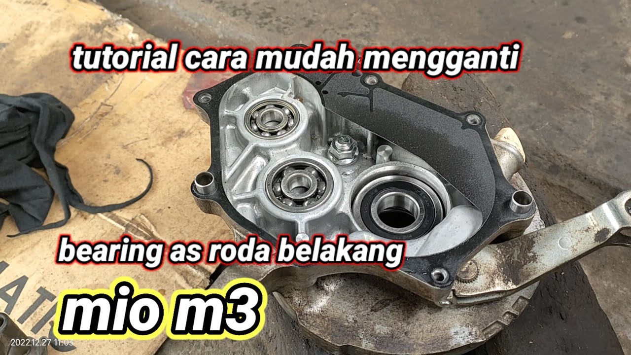 TUTORIAL CARA MUDAH MENGGANTI BEARING AS RODA BELAKANG MIO M3 - YouTube