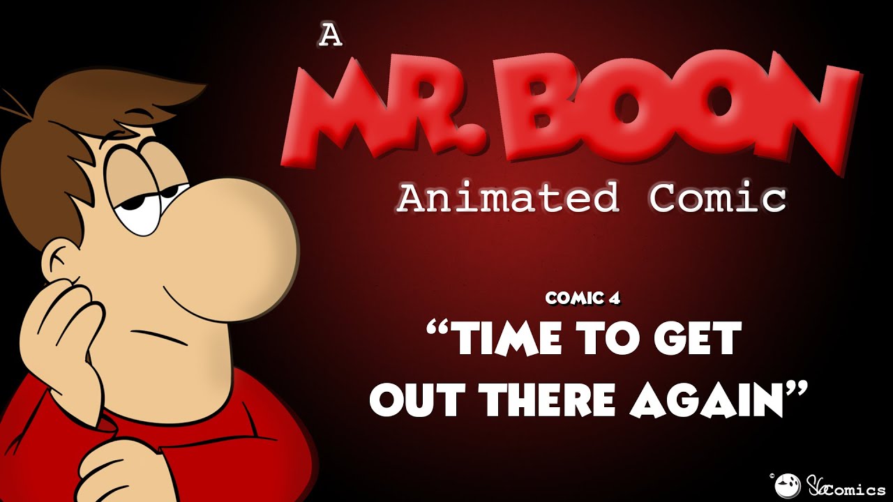 A Mr. Boon Animated Comic Strip: EP4 "Time to Get Out There Again ...
