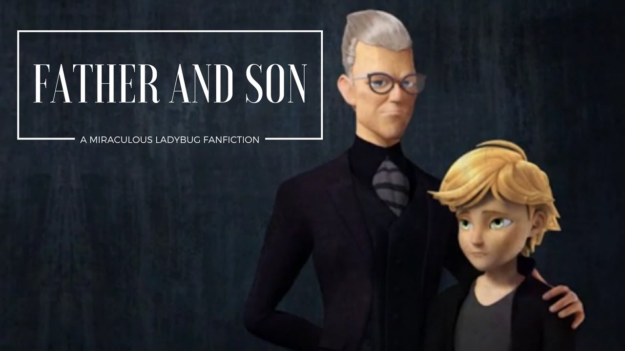 Father and Son - A Miraculous Ladybug Fanfiction - YouTube