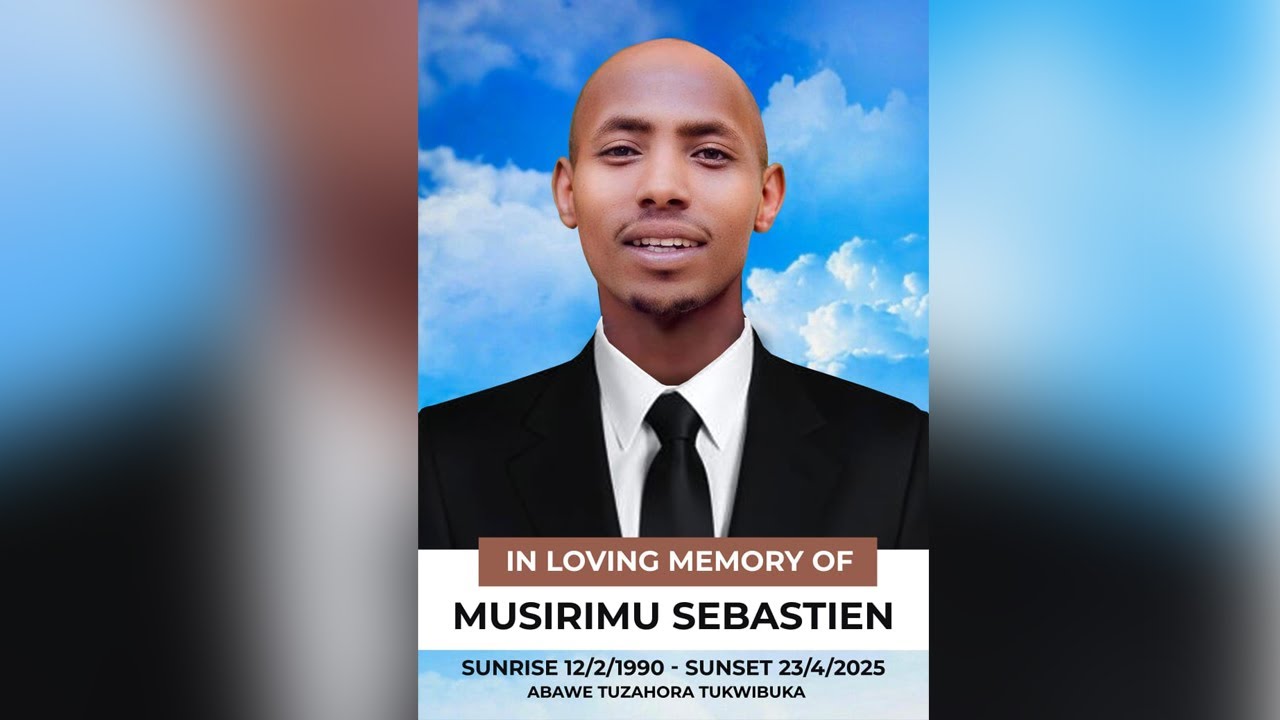 LIVE // MUSIRIMU SEBASTIEN FUNERAL SERVICES // SUNRISE: 12.2.1990 SUNSET: 23.4.2025 - YouTube