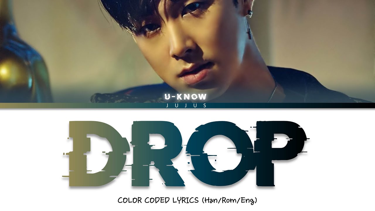 U-Know Yunho (유노윤호) – DROP [Color Coded Lyrics Han/Rom/Eng] #yunho # ...