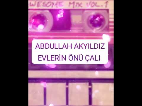 ABDULLAH AKYILDIZ EVLERİN ÖNÜ ÇALI 