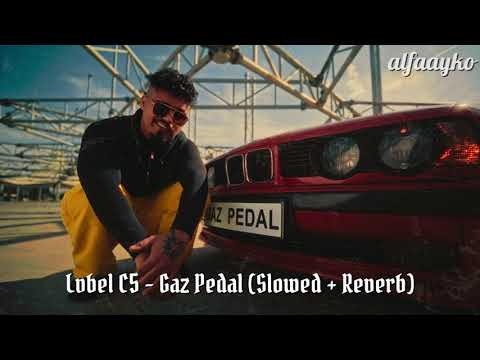 Lvbel C5 - Gaz Pedal (Slowed + Reverb) by @alfaayko