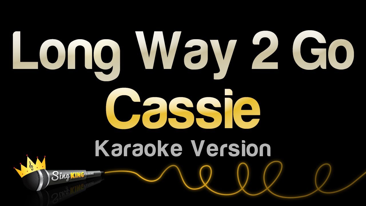 Cassie - Long Way 2 Go (Karaoke Version) - YouTube