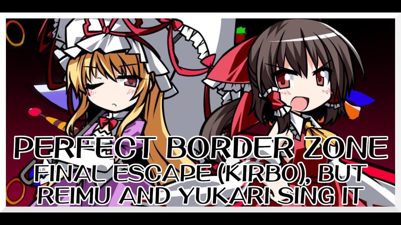 Perfect Border Zone - Final Escape ★ (Kirb0) [Touhou Vocal Mix] / but ...
