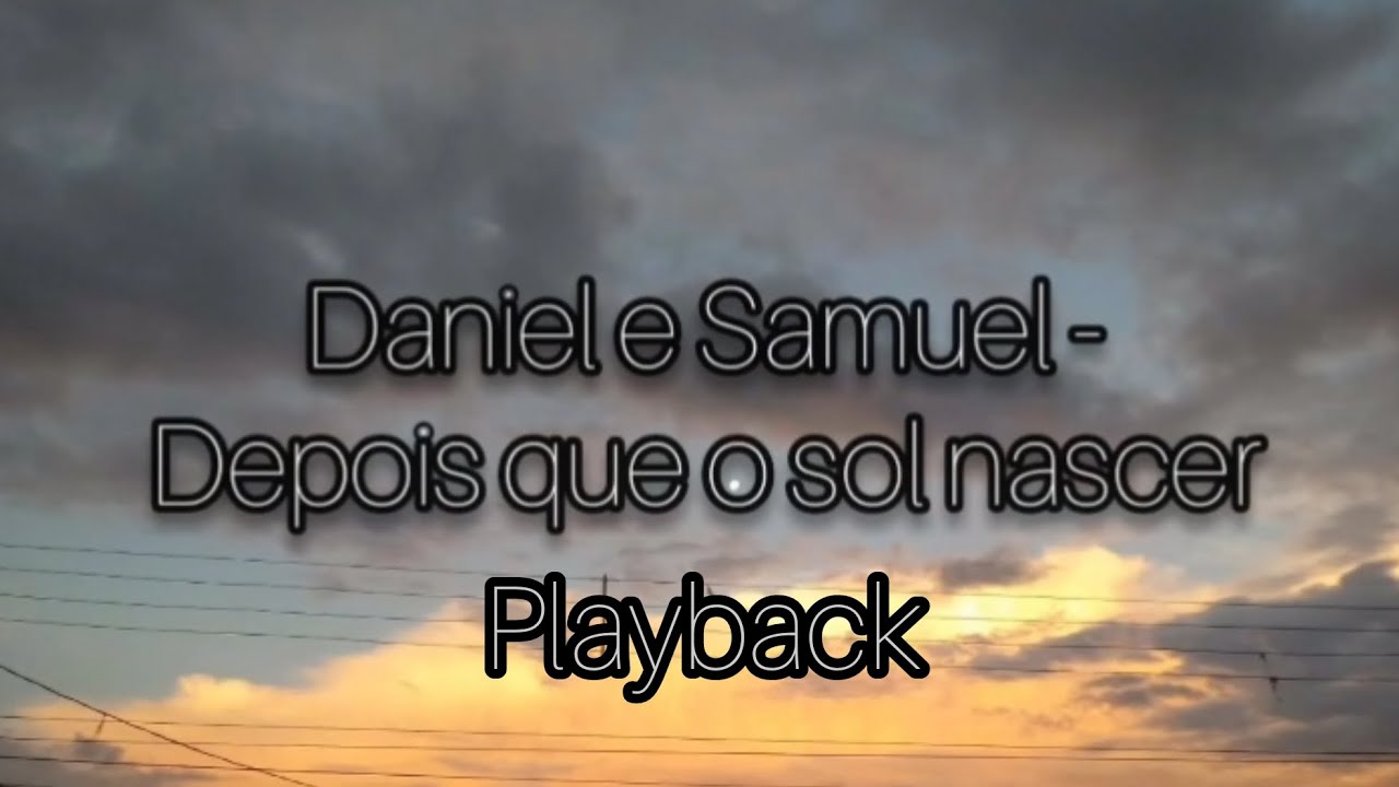 Daniel e Samuel - Depois Que o Sol Nascer - Playback legendado. - YouTube