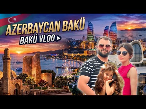 AZERBEYCAN BAKÜ VLOG !! 🇦🇿