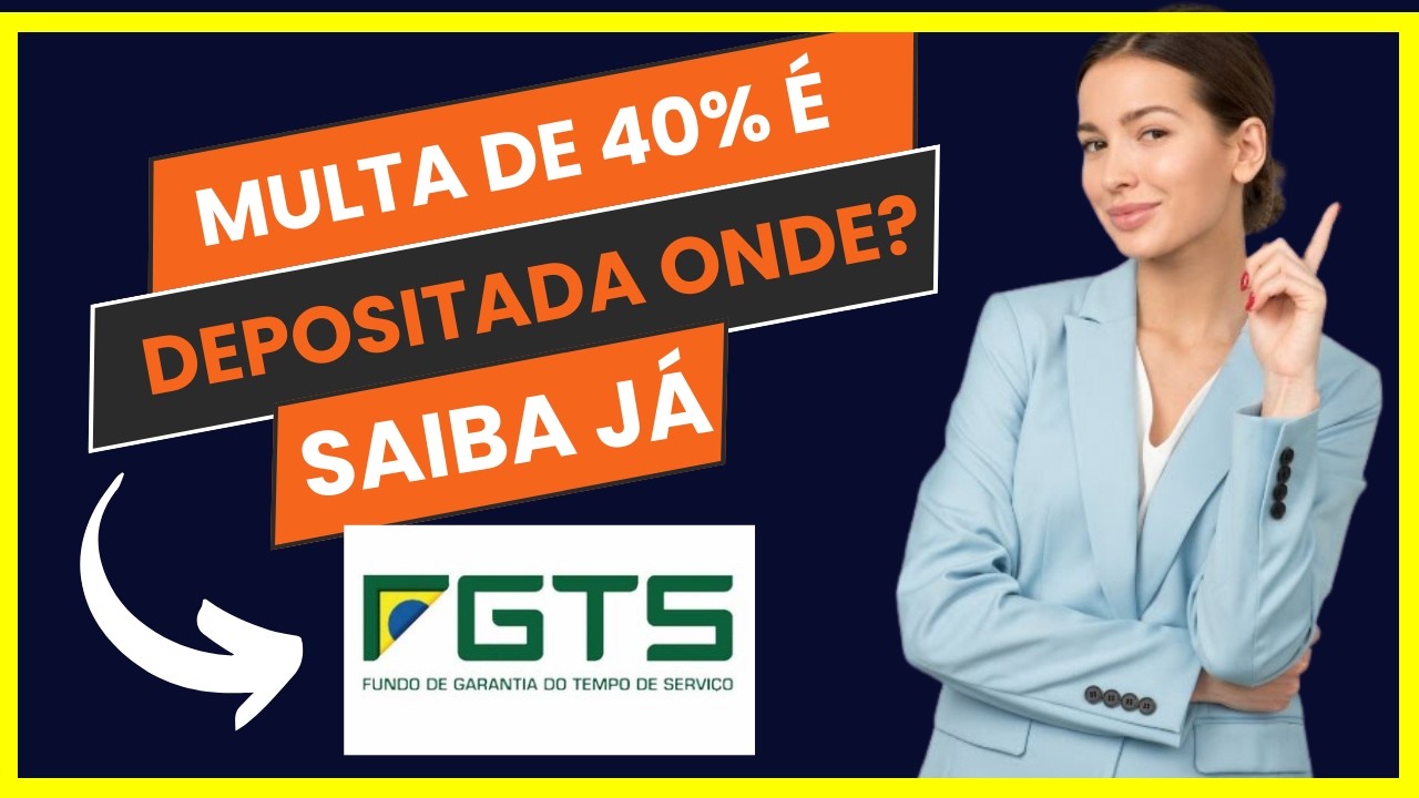 Multa de 40 do FGTS é depositada onde? Saiba já onde é depositada a multa de 40 do fgts - YouTube