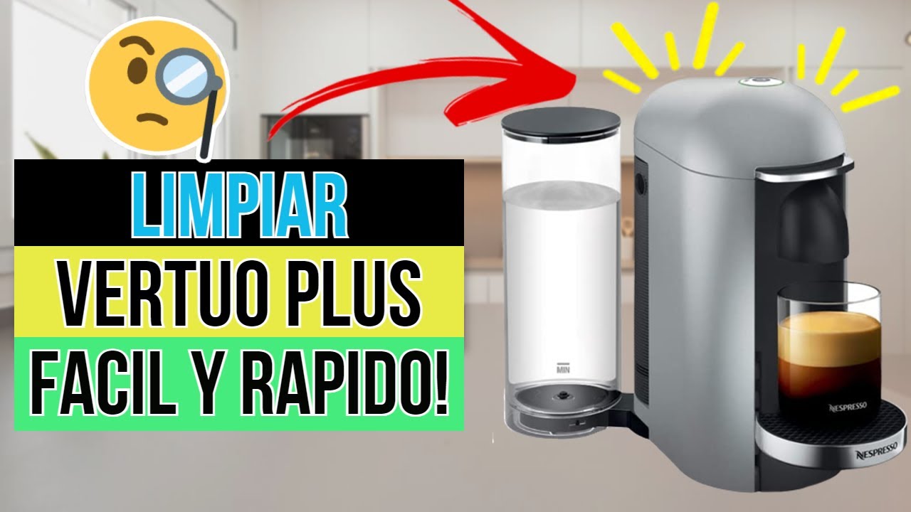 ☕Nespresso VERTUO PLUS LIMPIEZA☕ Español - YouTube