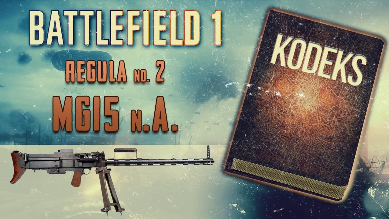 Kodeks Battlefield 1 - Najlepsza broń wsparcia: MG15 n.A. - BF1 ...