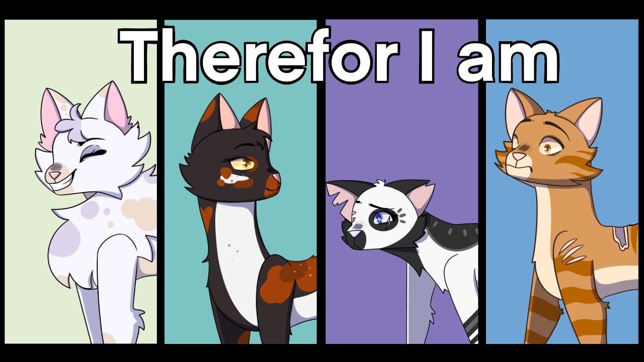 Therefor I am | animation meme | warrior cats Oc - YouTube
