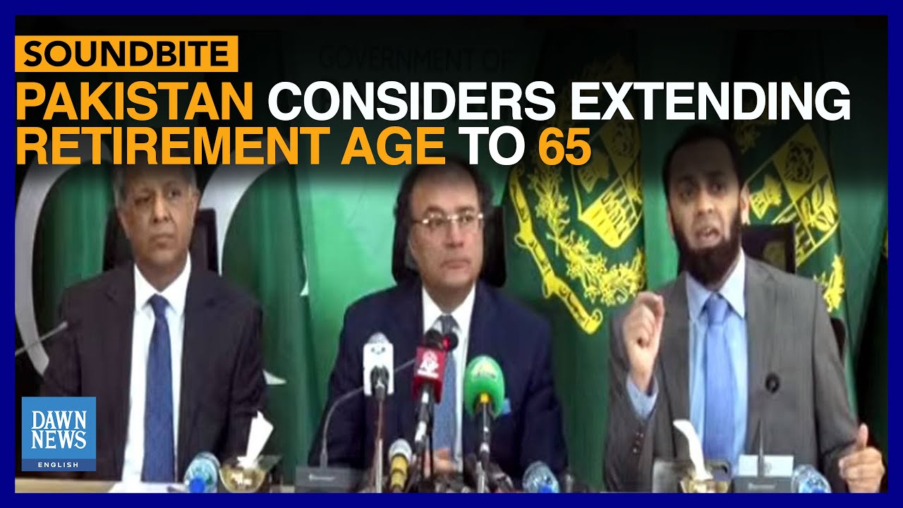 Pakistan Considers Extending Retirement Age To 65 | Dawn News English ...