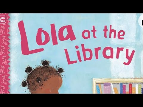 Children’s read aloud: Lola at the library. - YouTube