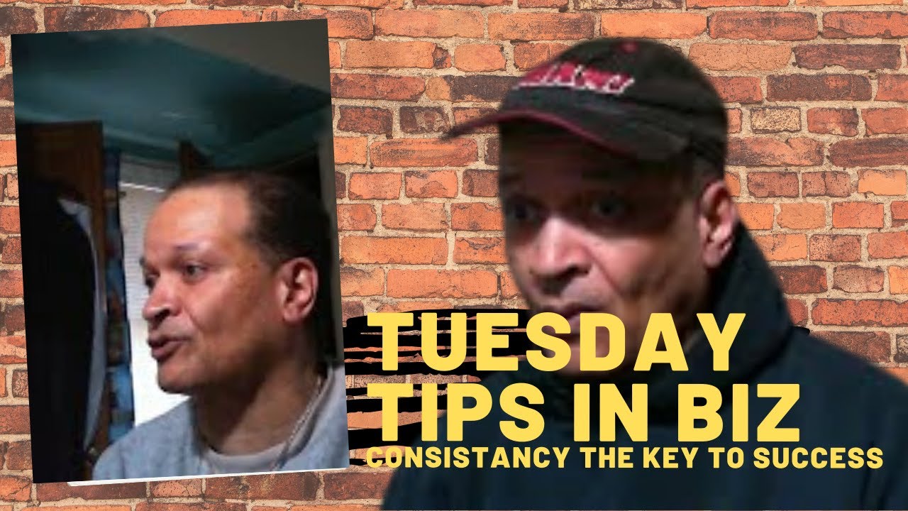 Tuesday Tips For Biz Consistancy is the key to Success - YouTube