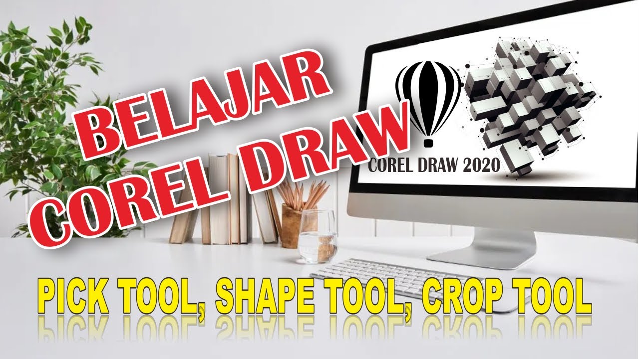 BELAJAR DASAR COREL DRAW UNTUK PEMULA 2021 PICK TOOL, SHAPE TOOL, CROP ...