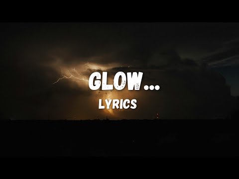 Glow Lyrics Video - YouTube