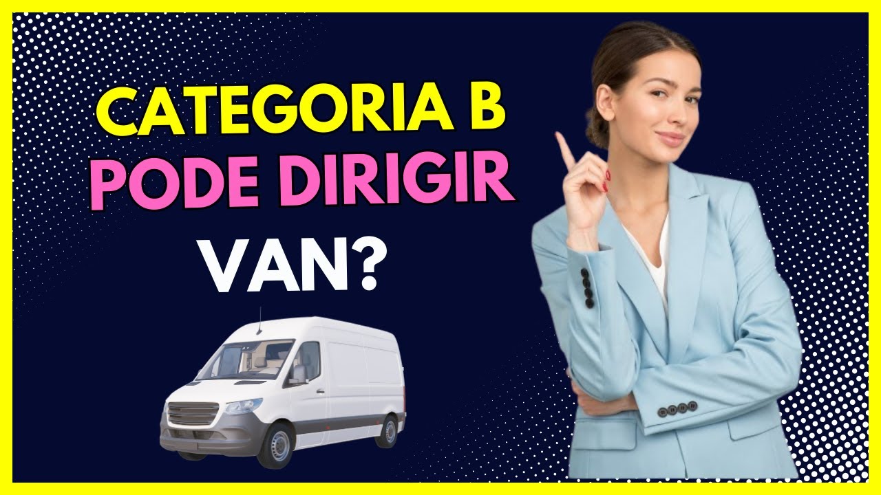 Categoria B pode dirigir Van? - YouTube