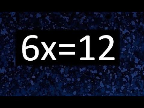 6x=12 , despejar x , hallar la incognita de la ecuacion 1 - YouTube
