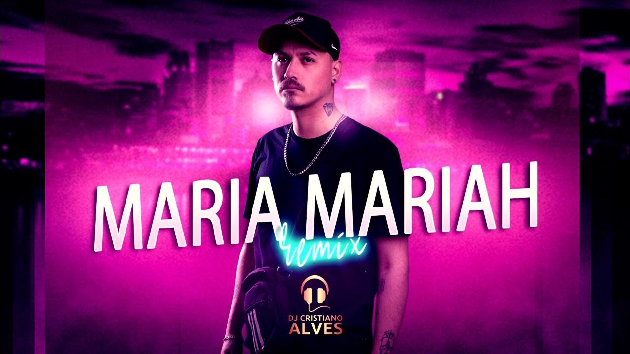 MARIA MARIAH REMIX ELETROFUNK DJ CRISTIANO ALVES - YouTube
