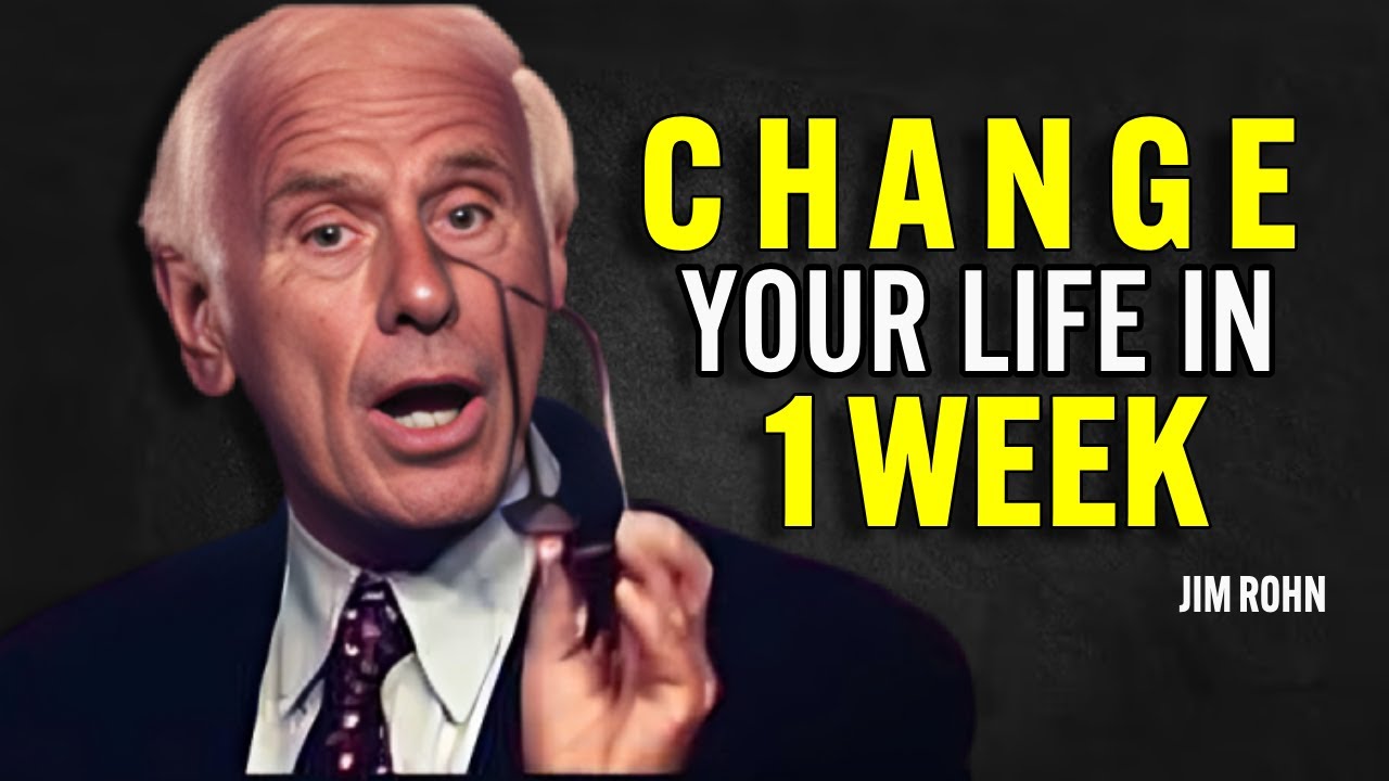 CHANGE YOUR LIFE IN 1 WEEK - Jim Rohn Motivation - YouTube