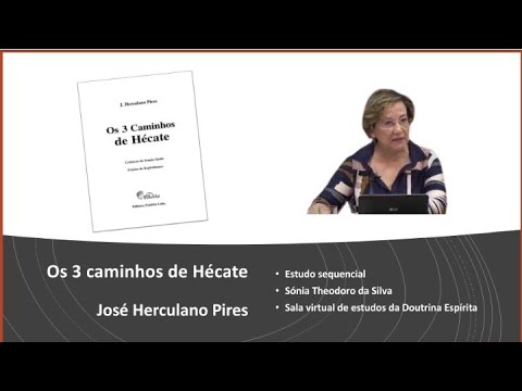 Os três caminhos de Hécate, José Herculano Pires - Apresentação: Sónia ...