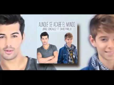 Jorge González Ft  David Parejo  Aunque se acabe el mundo